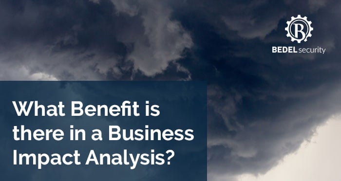 What Benefit is there in a Business Impact Analysis?