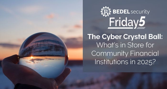 The Cyber Crystal Ball: What’s in Store for Community Financial ...